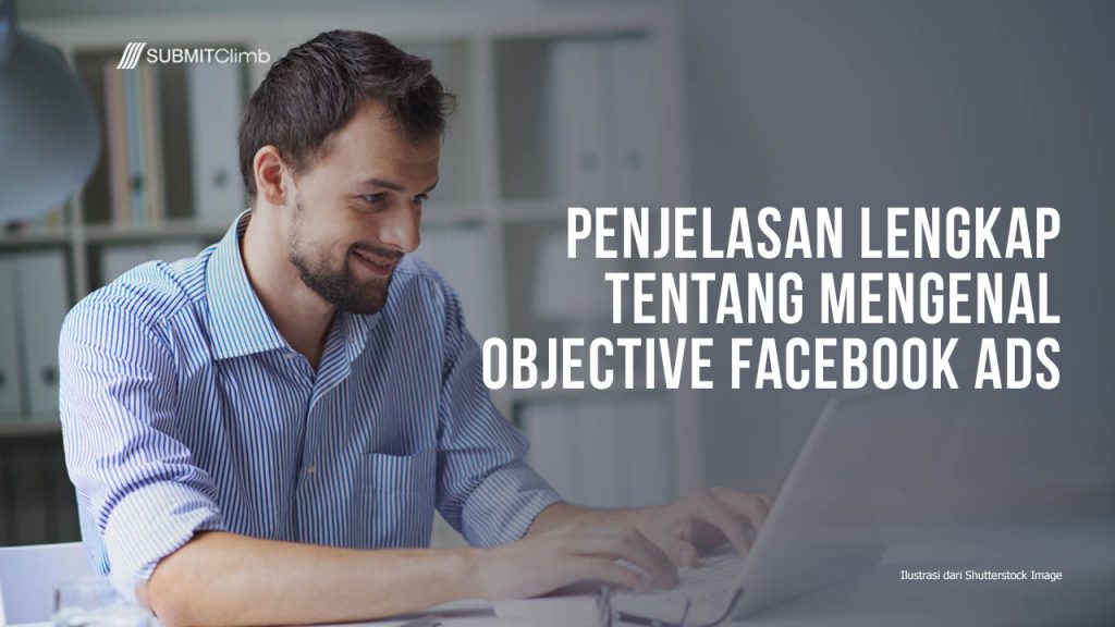 Mengenal Objective Facebook Ads Pelajari Penjelasan Lengkapnya